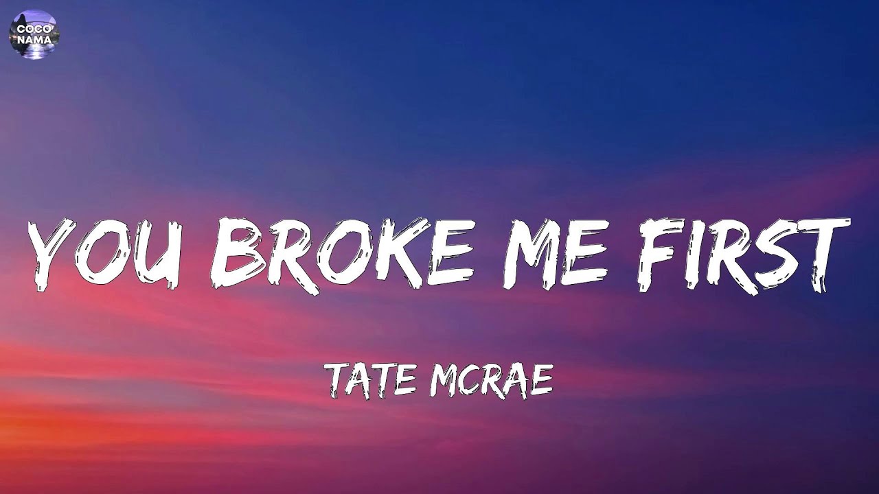 Tate McRae - you broke me first (Lyrics) - YouTube