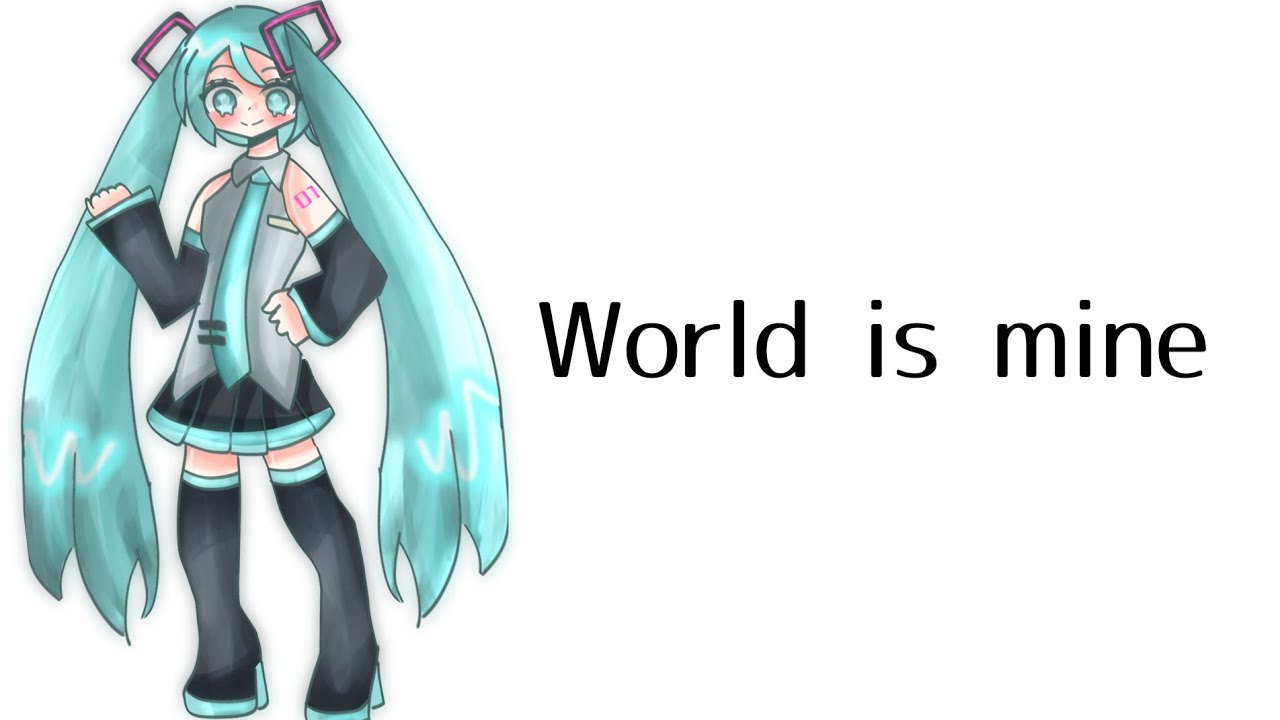 World is mine but it's get more verbose - YouTube