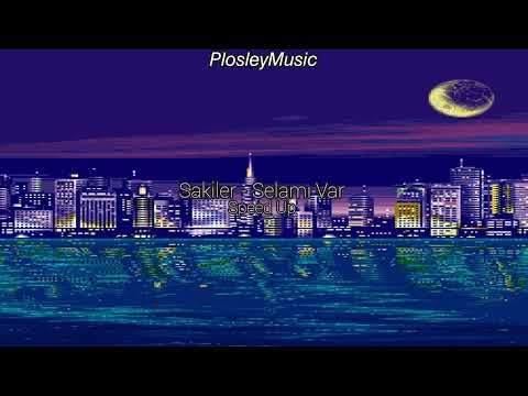 Sakiler - Selamı Var (Speed Up)