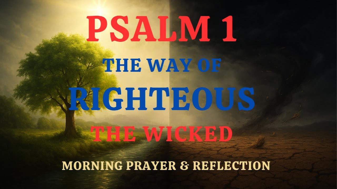 Psalm 1| The Way of the Righteous and the Wicked | Morning Prayer ...