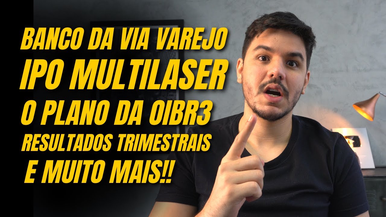 🚨IPO DA MULTILASER (MLAS3), O PLANO DA OI (OIBR3), O BANCO DA VIA ...