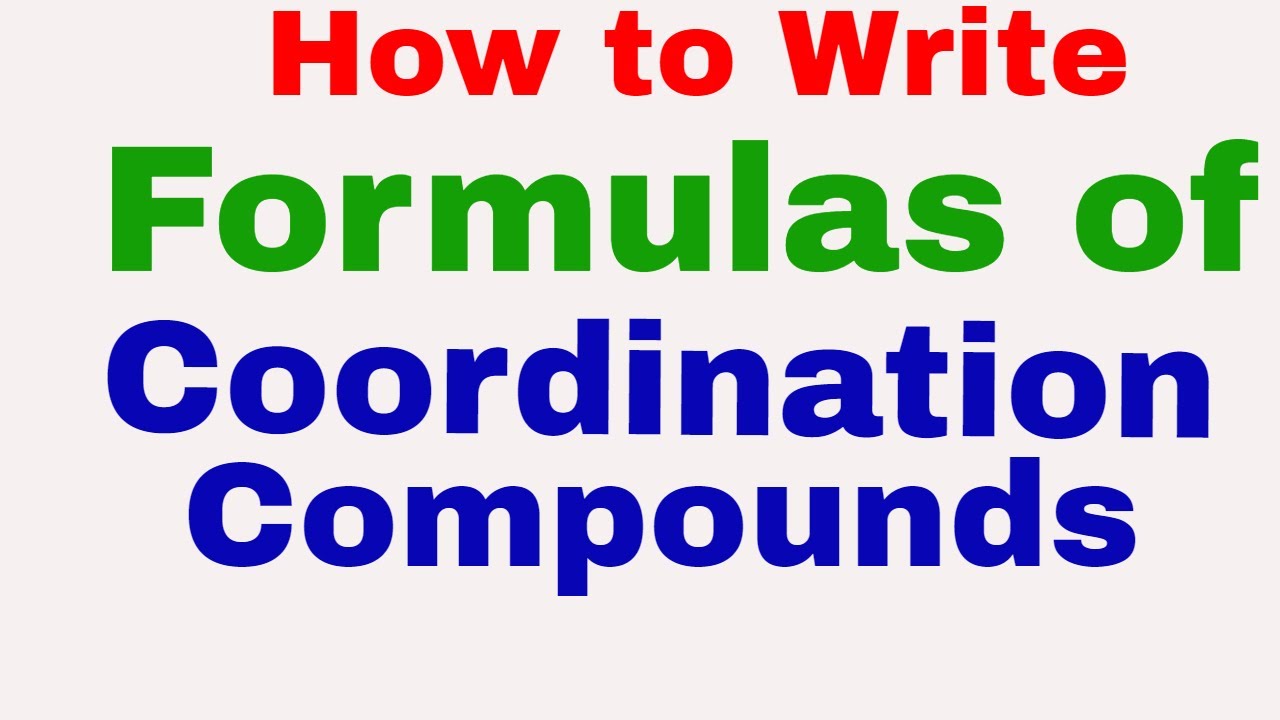 Coordination Compounds | How to write formulas of Coordination ...