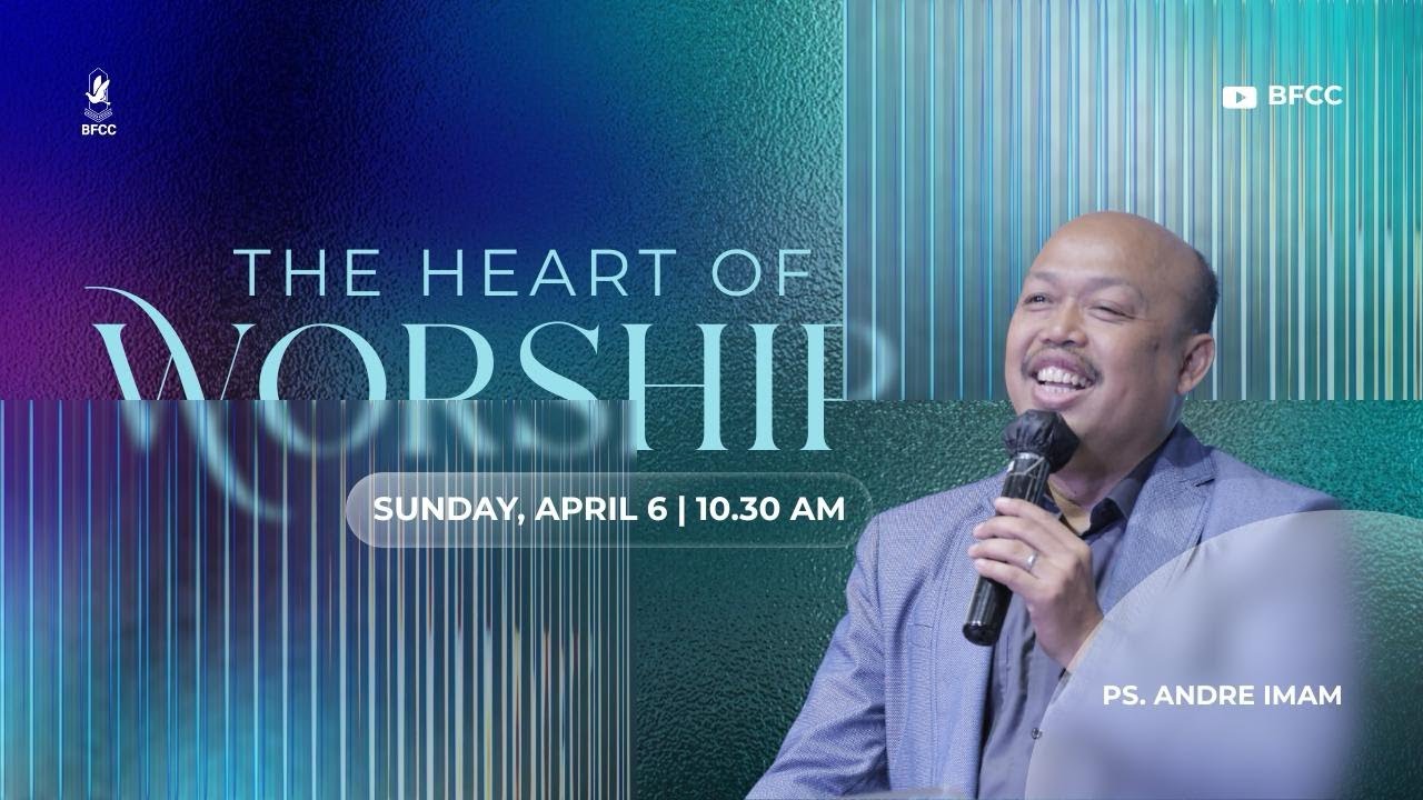 The Heart Of Worship | Ps. Andre Imam | 6 April 2025 | Ibadah 1 - YouTube