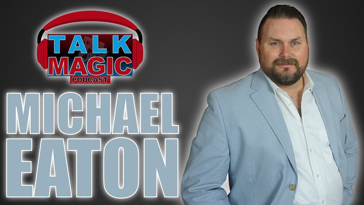 Michael Eaton | Talks Magic, Business, Going Pro, Marketing, Gigs ...