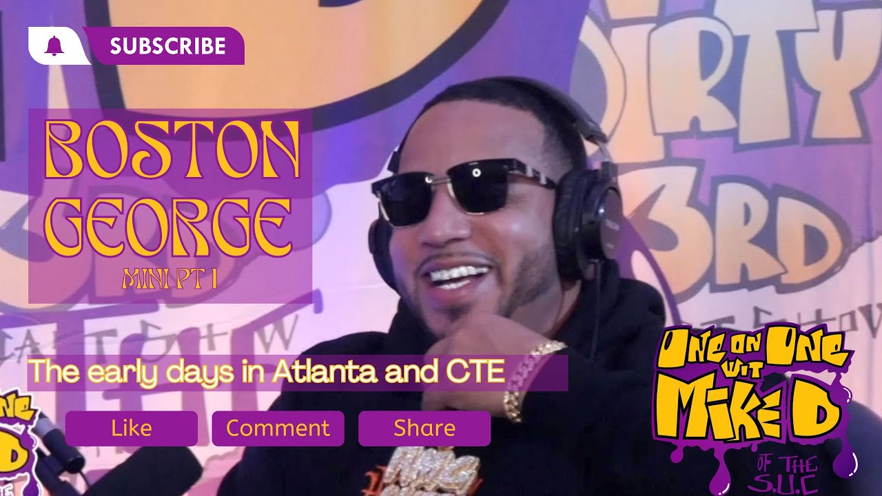 Boston George pt 2 / Mini Ep 1/ moving to Atlanta & signing to Young ...