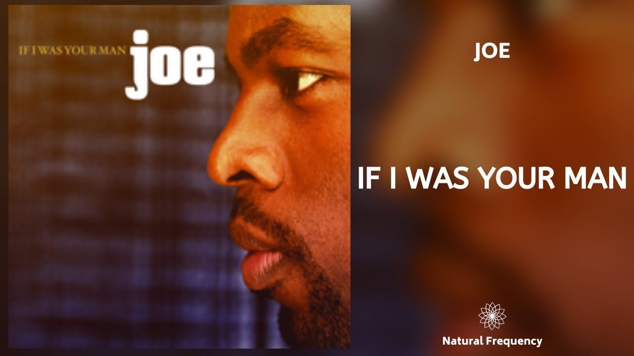 Joe - If I Was Your Man (432Hz) - YouTube