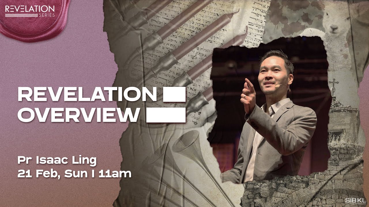 [SERMON] Revelation Overview - Pr Isaac Ling // 21 February 2021 - YouTube