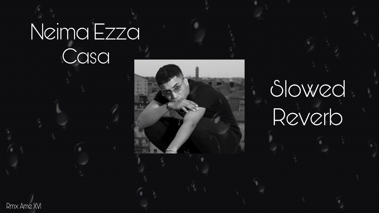 (slowed + reverb) Neima Ezza - Casa - YouTube