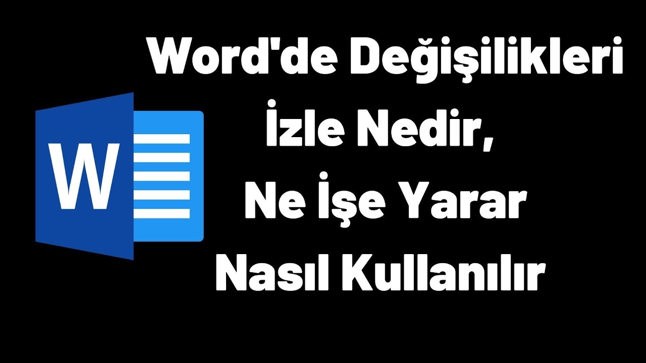 Word Değişiklikleri İzle Nedir | Ne İşe Yarar | Nasıl Kullanılır? - YouTube
