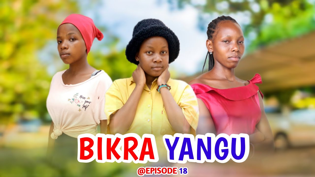 BIKRA YANGU EPS 18 - YouTube