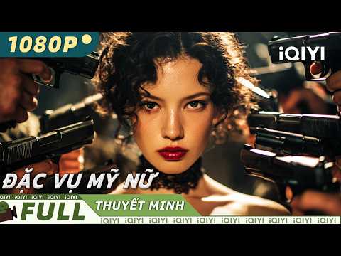 【Thuyết Minh】Đặc Vụ Mỹ Nữ💥| Tên Ngông Cuồng Hãm Hại Thiếu Nữ, Đặc Vụ Trừng Phạt |iQIYI Movie Vietnam