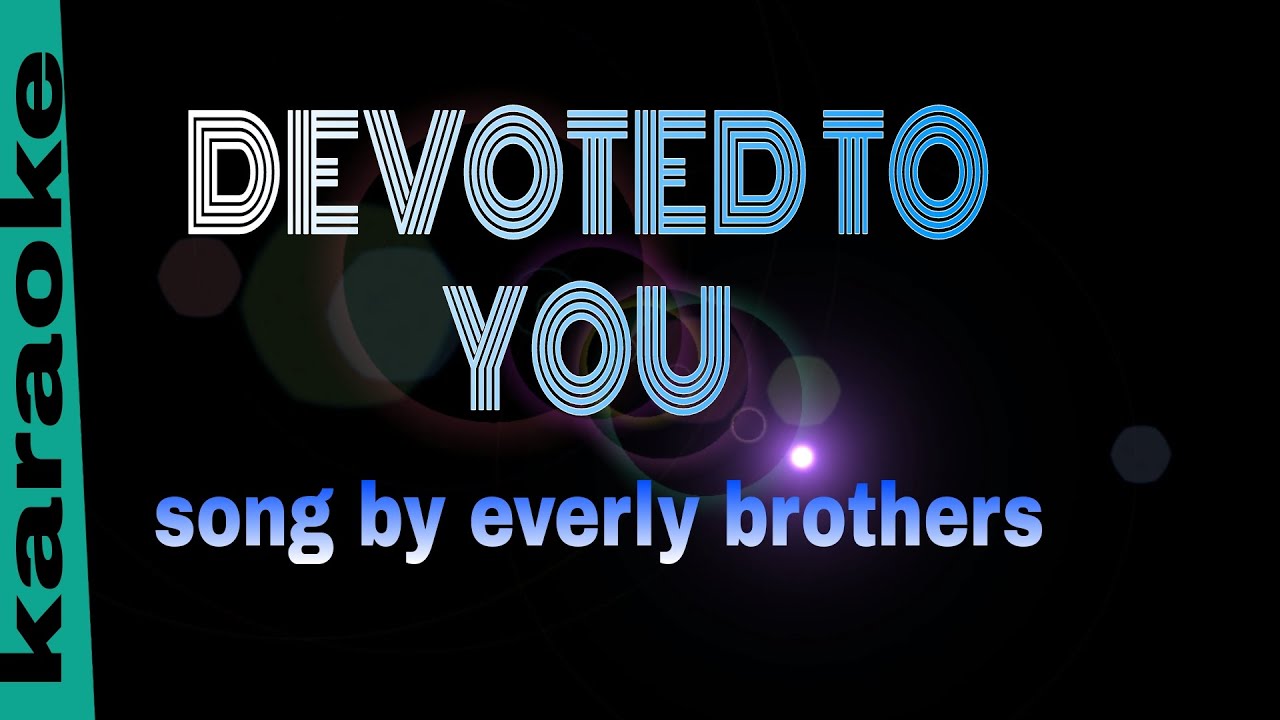 DEVOTED TO YOU everly brothers karaoke - YouTube