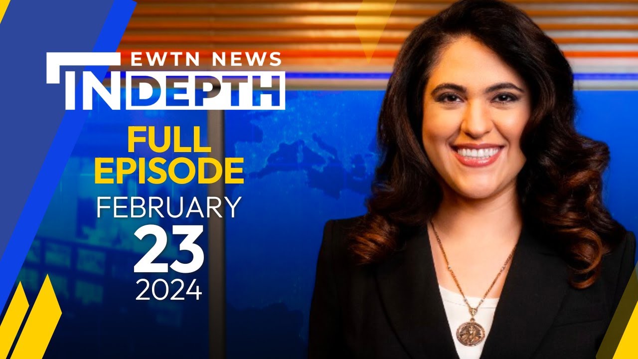 EWTN News In Depth | February 23, 2024 - YouTube