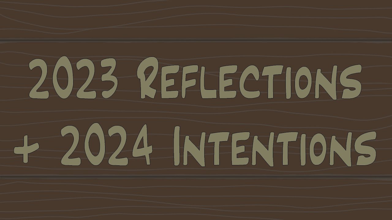 2023 Reflections and 2024 Intentions - YouTube