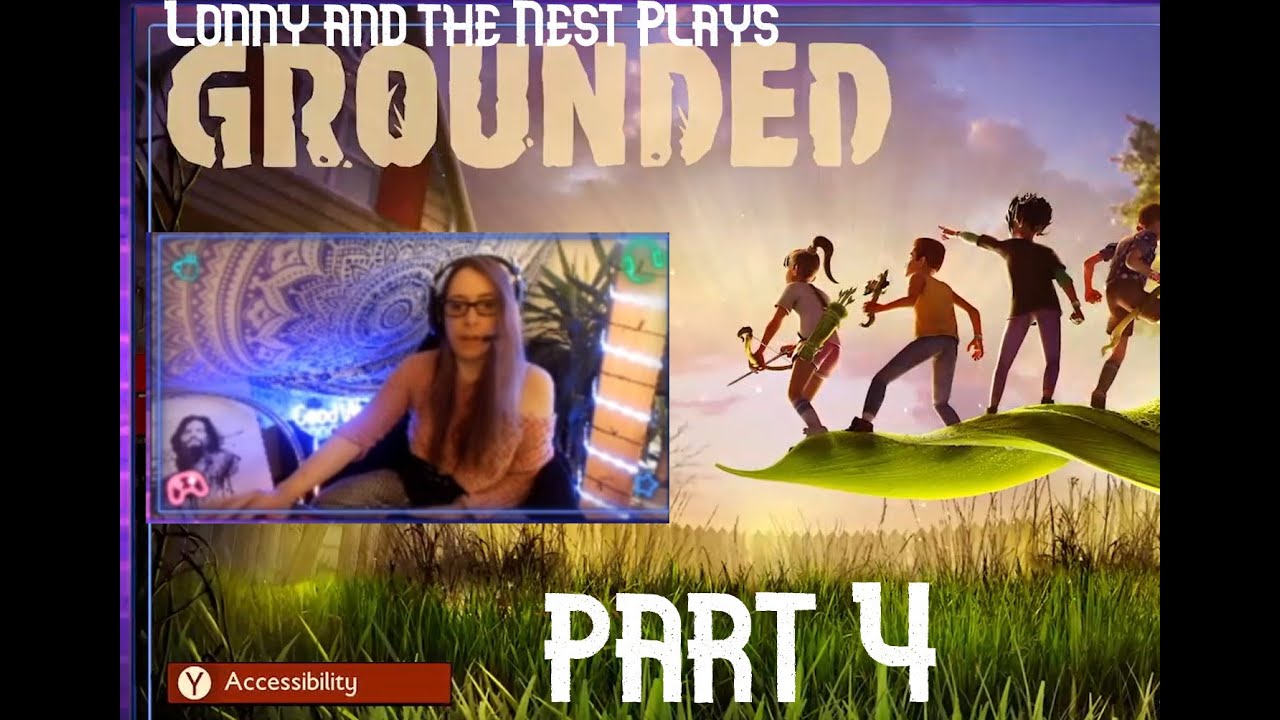 Lonny and the nest play grounded part 4, long play through video of my streams. - YouTube