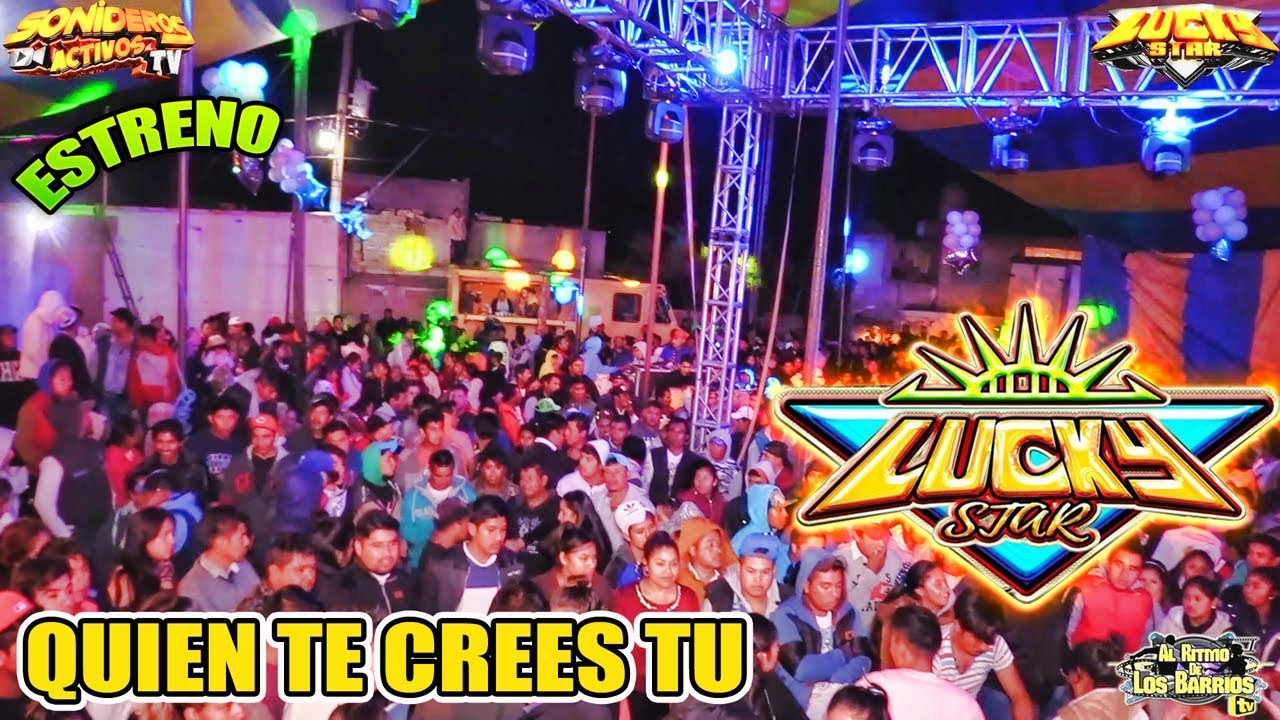 QUIEN TE CREES TU - EXITO NUEVO - SONIDO LUCKY STAR - SANTA MARIA ...