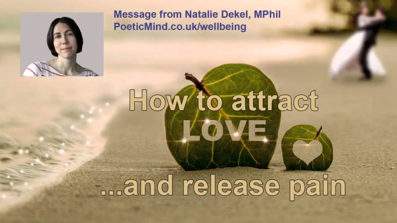 How to attract love, and release pain - message from Natalie Dekel ...