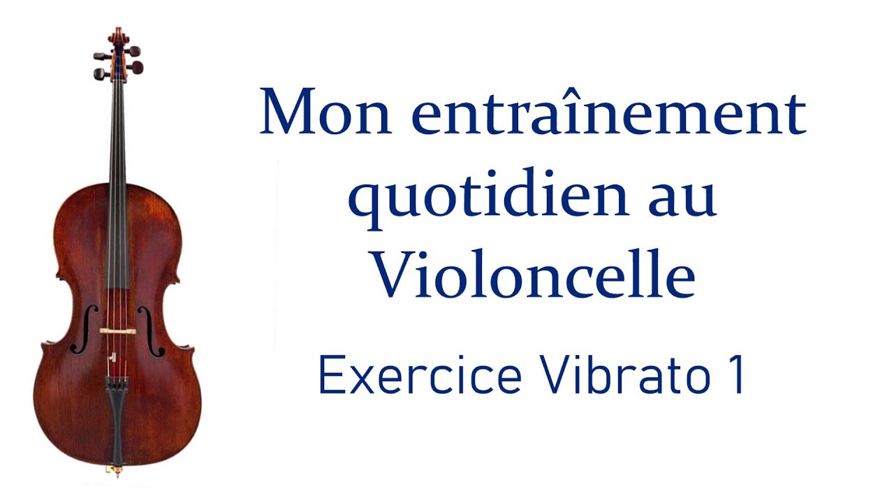 XIV. Mon Entrainement Quotidien au Violoncelle – Exercice Vibrato 1 ...
