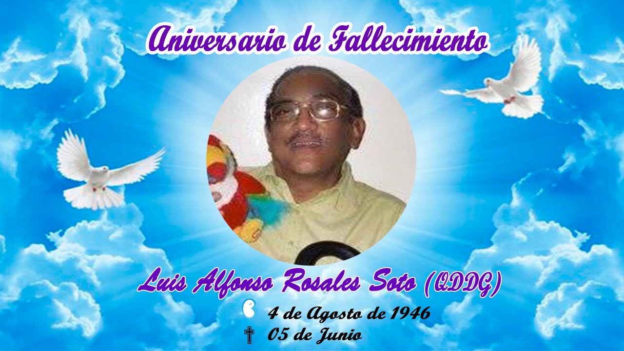 VIDEO DE ANIVERSARIO DE MUERTE DE LUIS ALFONSO ROSALES (QDDG) - YouTube
