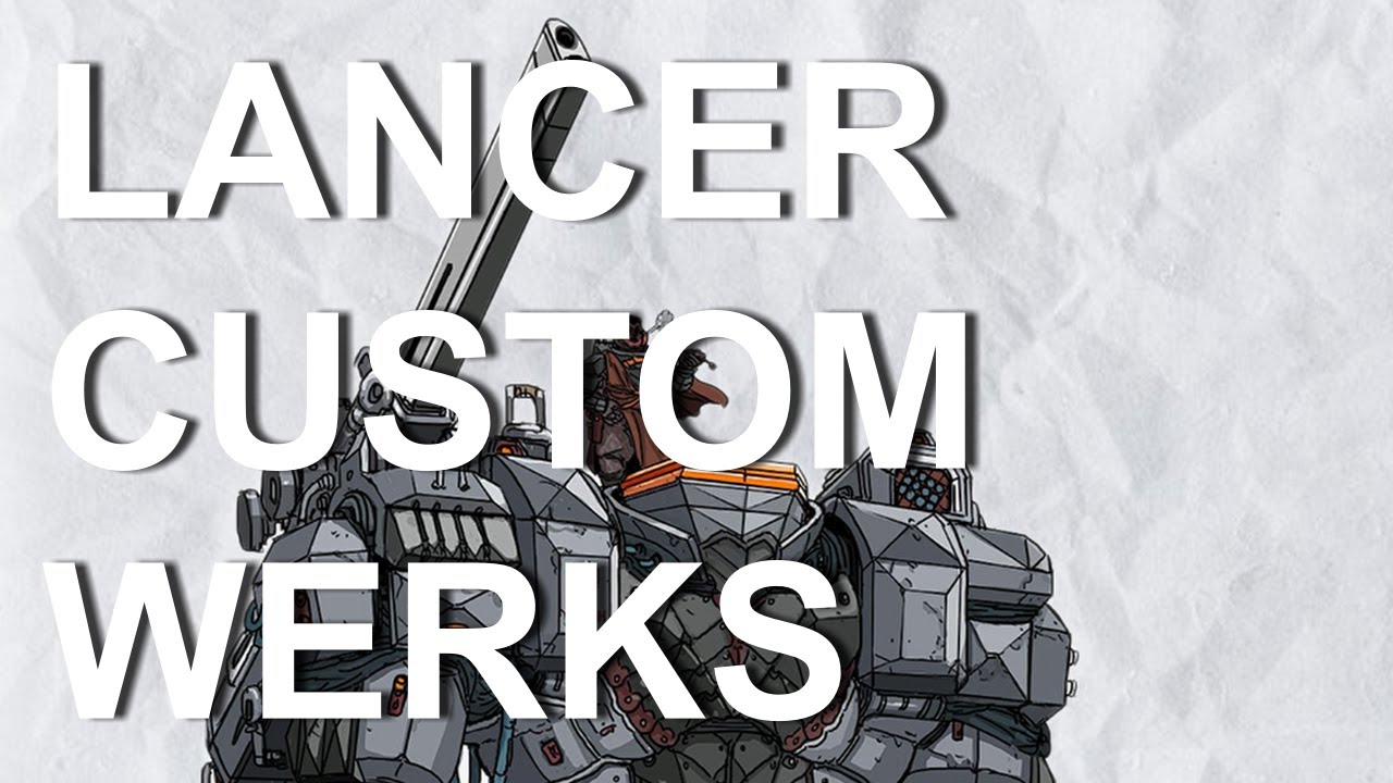 Lancer Custom Werks, a Lancer Builds Review Series, Episode 9 ...