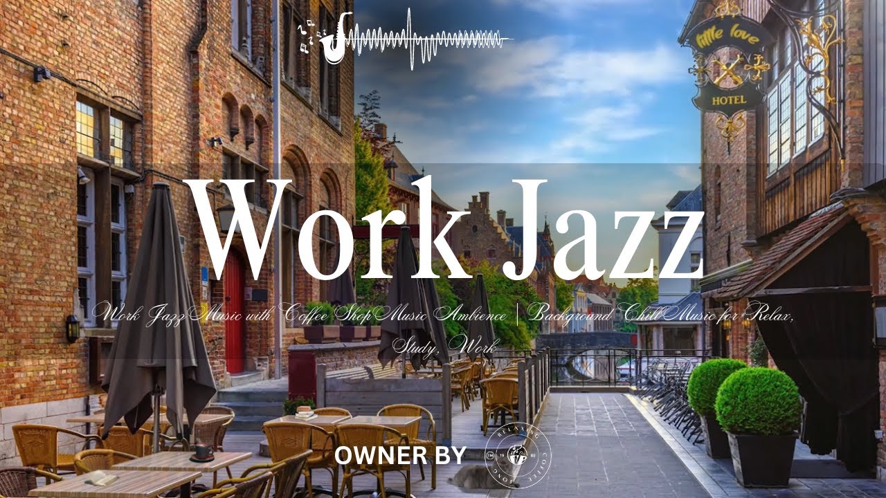 Work Jazz Music with Coffee Shop Music Ambience | Background Chill ...