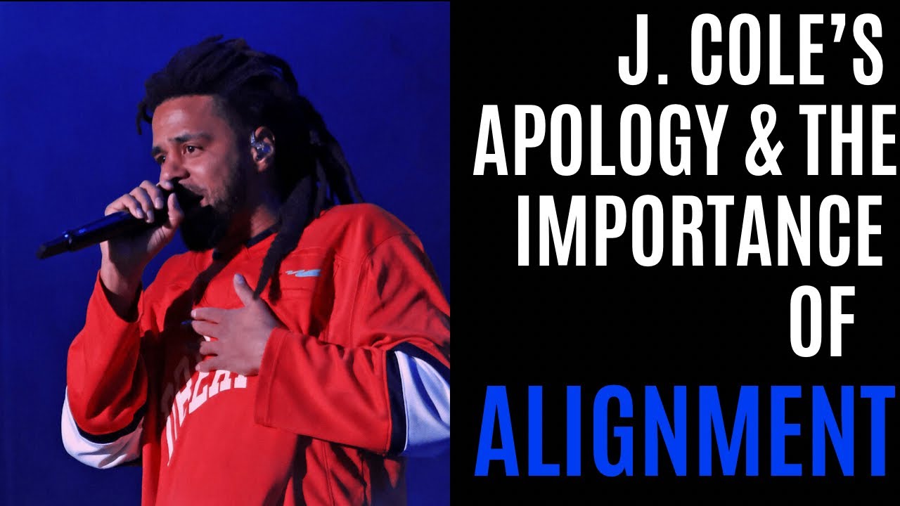 How J. Cole’s Apology Relates To You Alignment - YouTube