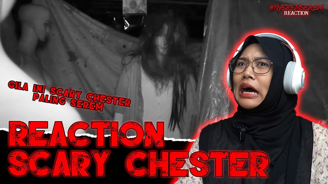 INI VIDEO TERSEREM DAN TERGILA "SCARY CHESTER" - #nyeremserem reaction ...