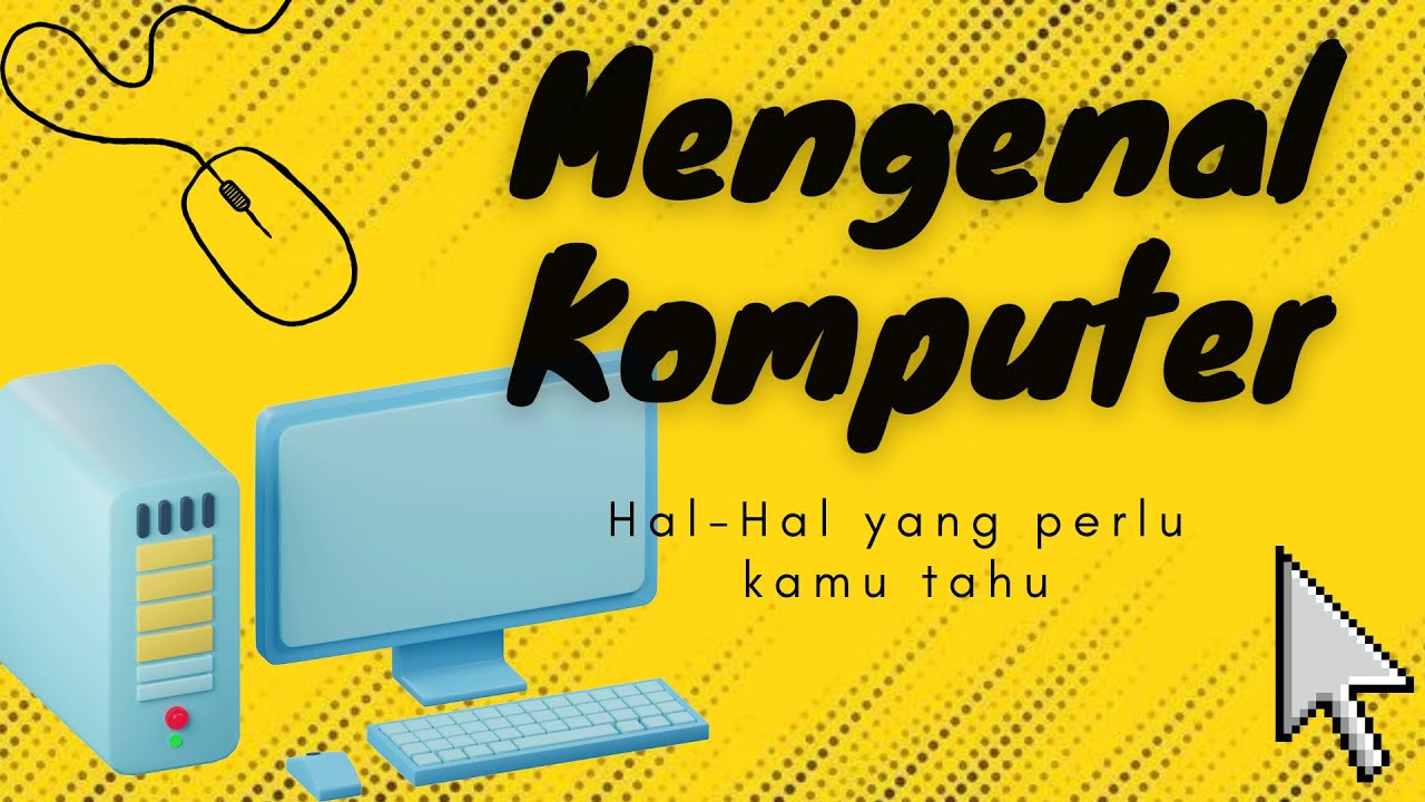 Mengenal Komputer-Dasar-Dasar yang perlu kamu tahu! - YouTube