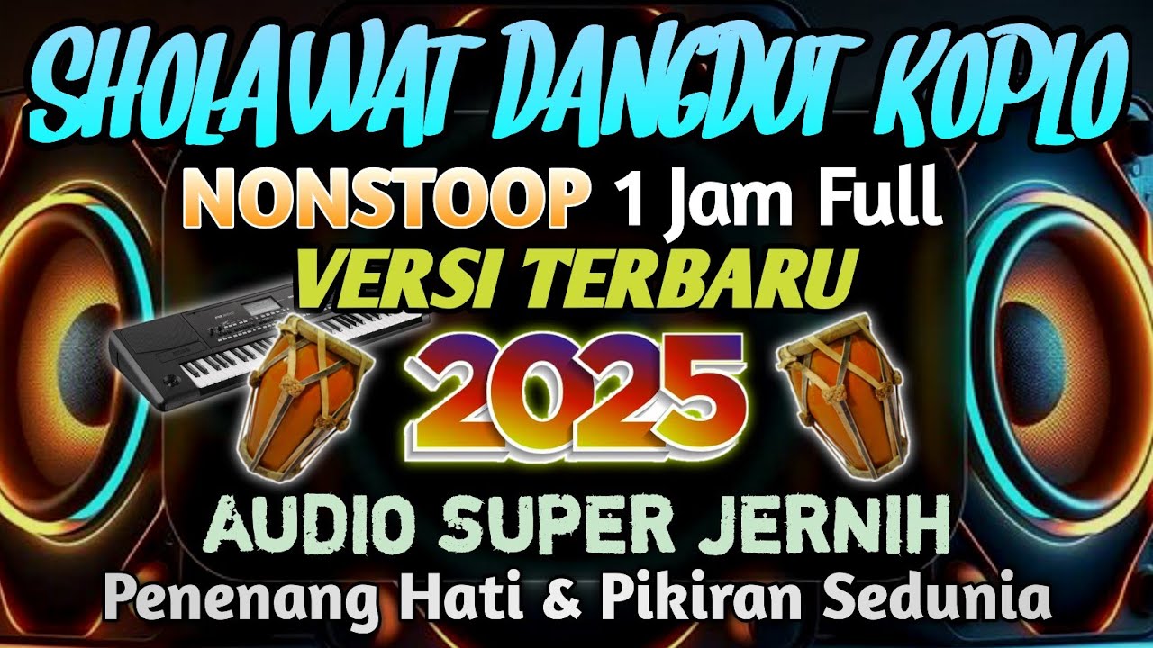 SHOLAWAT DANGDUT KOPLO TERBARU 2025 FULL ALBUM 1 JAM (SHOLAWAT JIBRIL ...