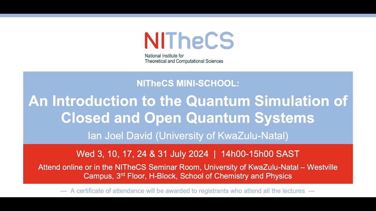 2024-07 - NITheCS Mini-school: 'An Introduction to the Quantum Simulation of Closed and Open ...
