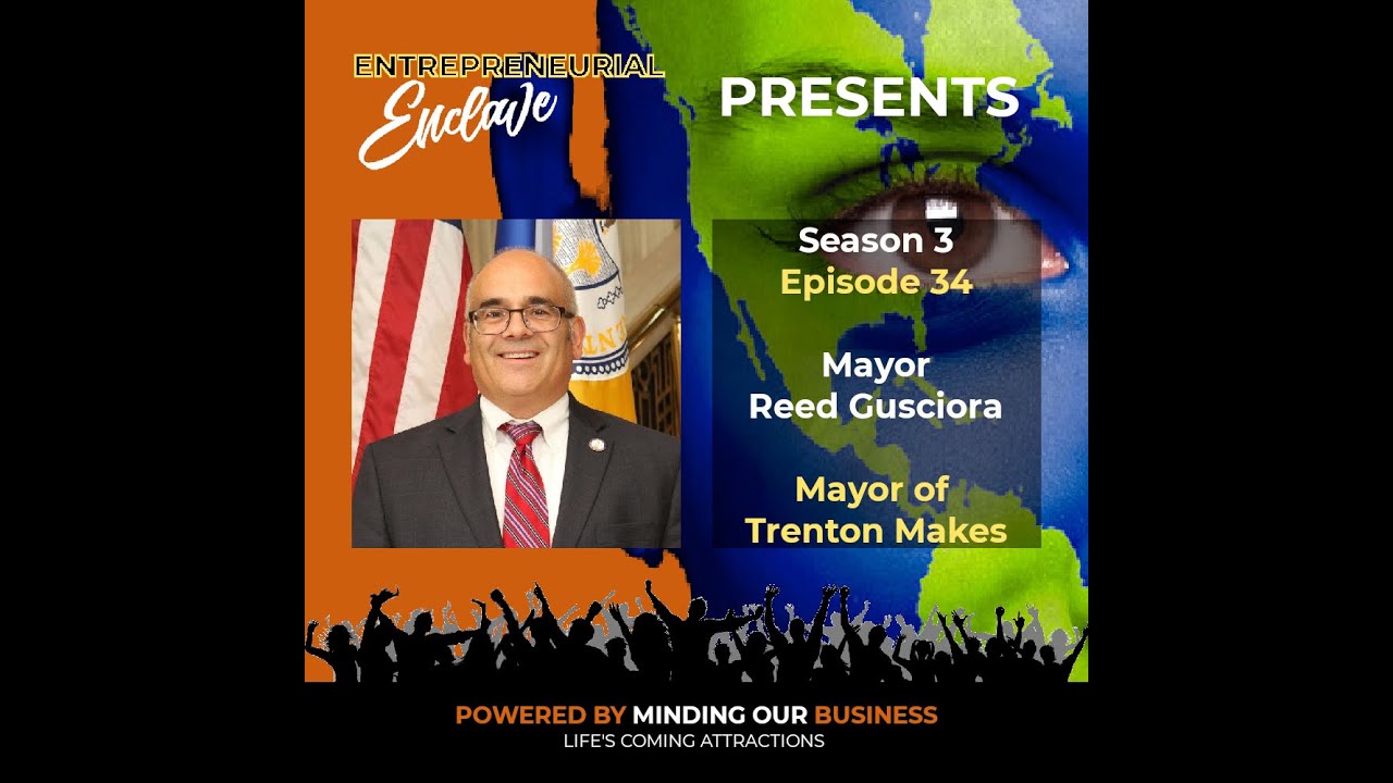 S3E34 | Mayor Reed Gusciora - Mayor of Trenton Makes - YouTube