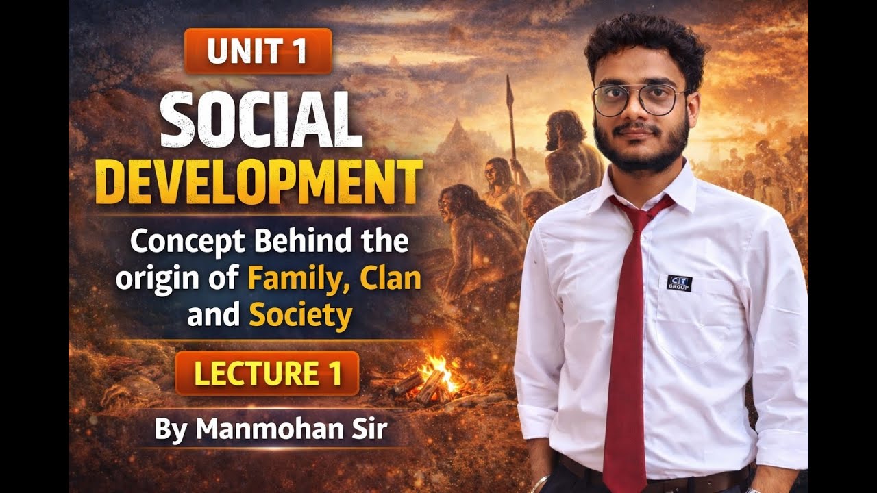 UNIT 1: Social Development | Lecture 1 | Family, Clan & Society ...