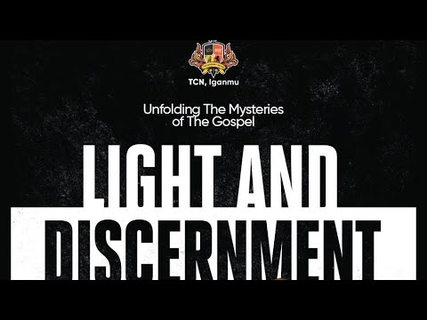 UNFOLDING THE MYSTERIES OF THE GOSPEL || LIGHT AND DISCERNMENT || 3RD ...