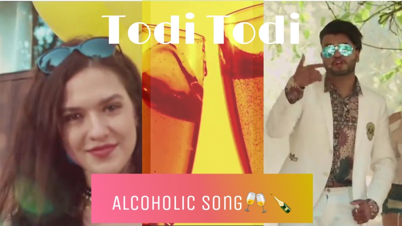 Todi Todi _ Alcoholic song _🍻🍾🥂 new alcoholic song - YouTube