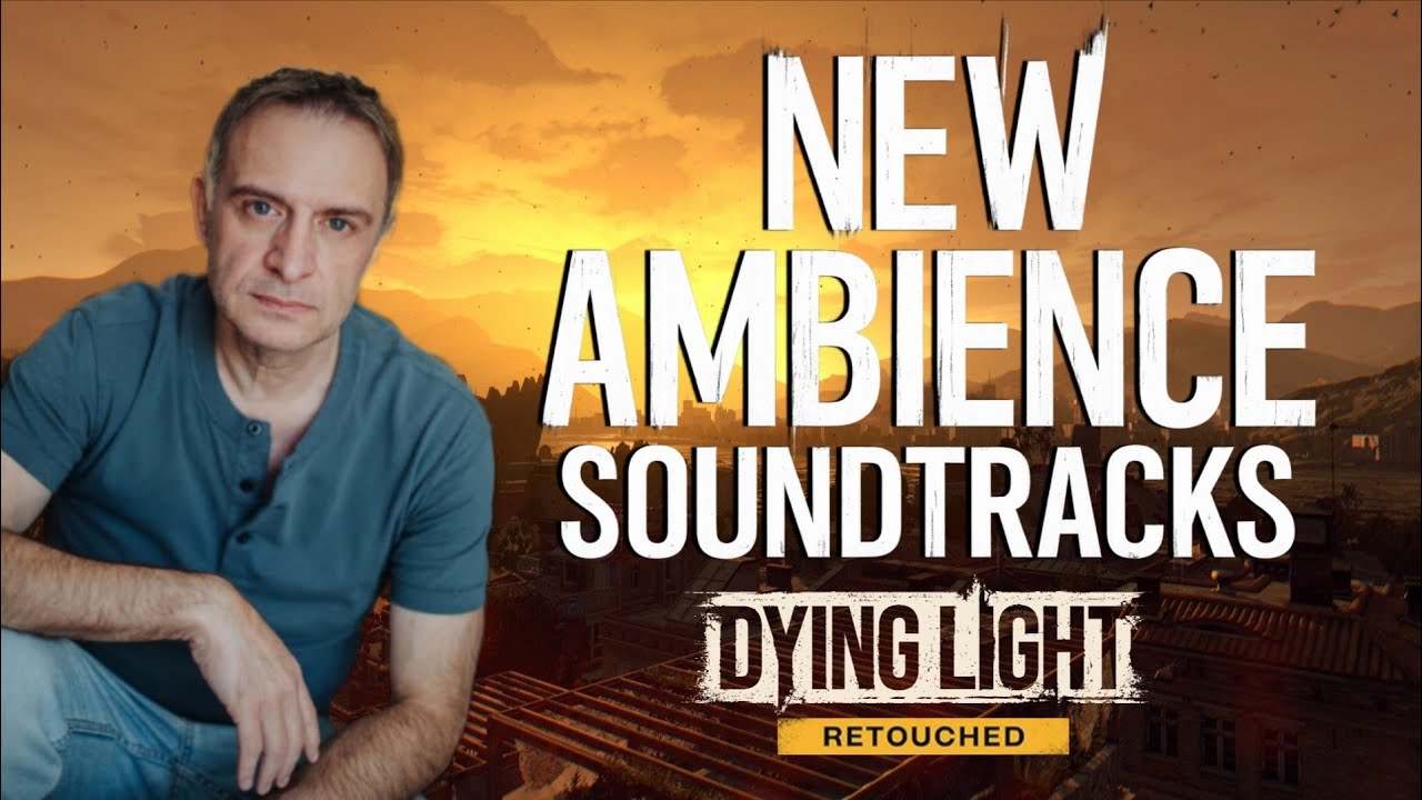 Dying Light Retouched - Paweł Błaszczak and his brand new ambient ...
