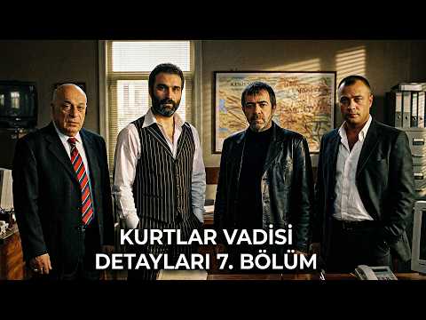 Kurtlar Vadisi Detayları 7.Bölüm
