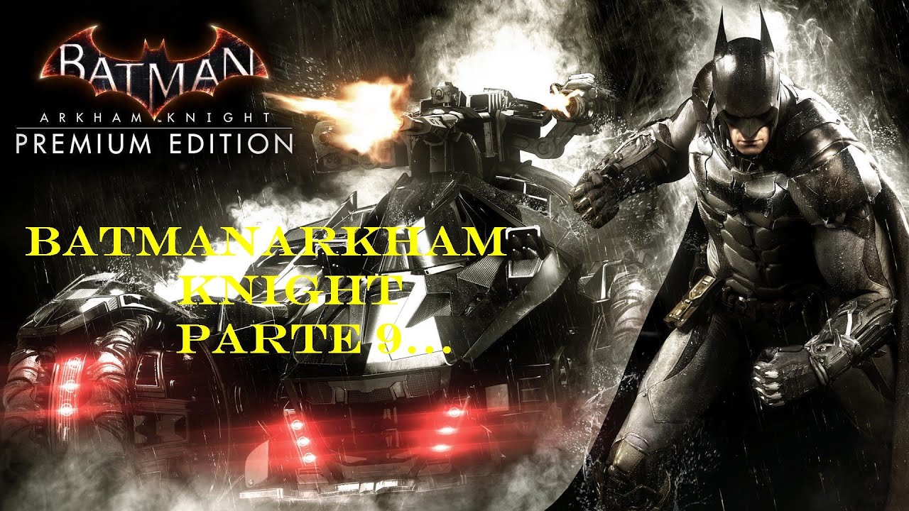 BATMAN ARKAM KNIGHT PARTE 9 MODO HISTORIA - YouTube