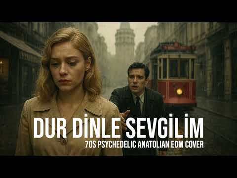 Dur Dinle Sevgilim | Psychedelic Anatolian EDM Cover