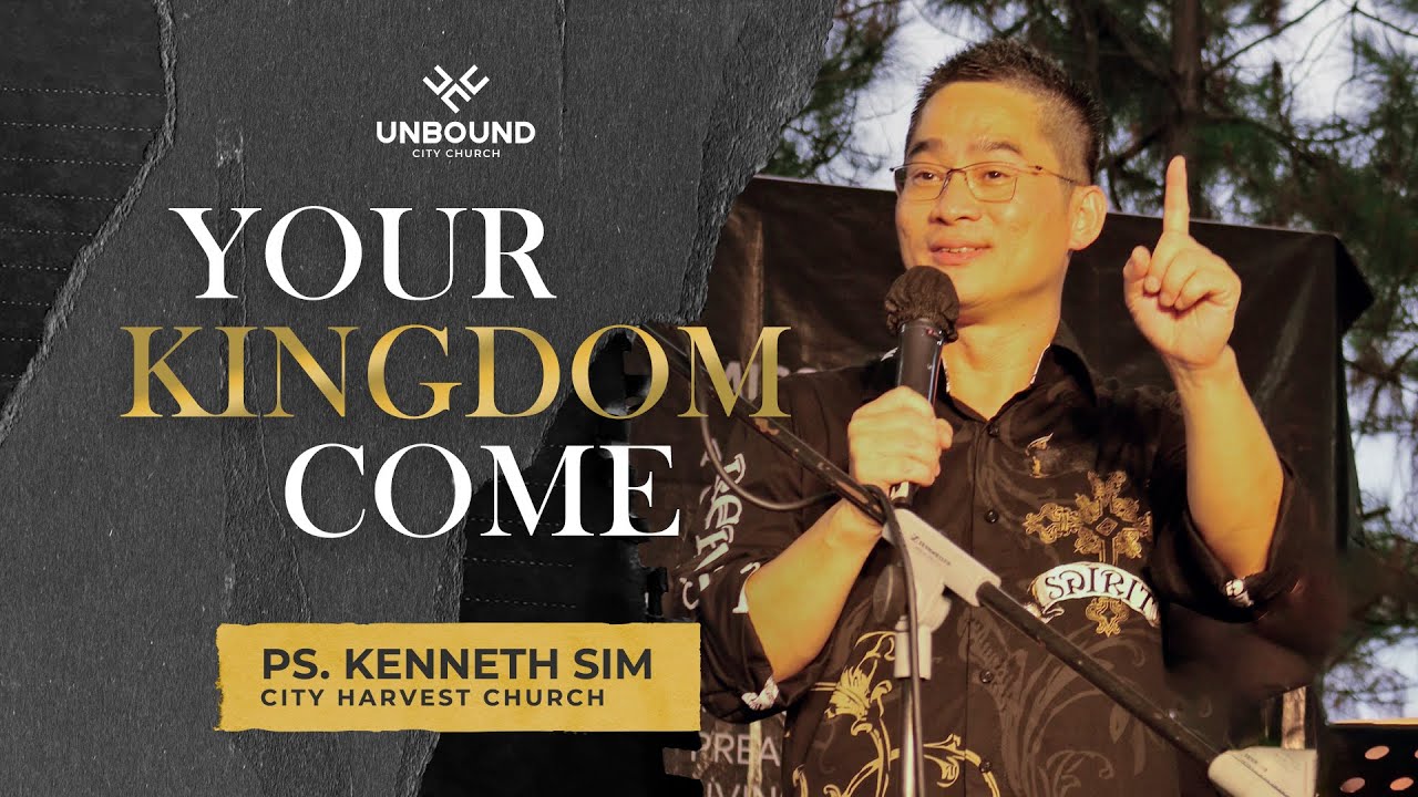 Your Kingdom Come | Ps. Kenneth Sim | 07.03.22 - YouTube