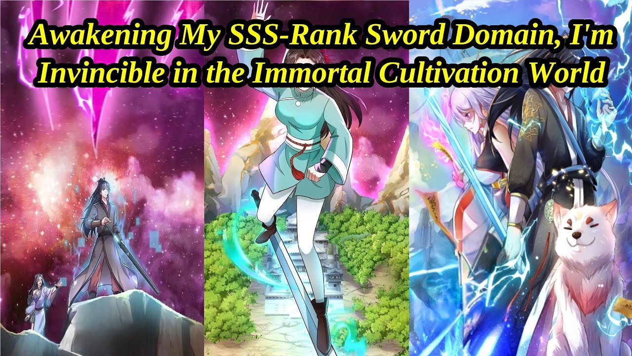 Awakening My SSS-Rank Sword Domain, I'm Invincible in the Immortal ...