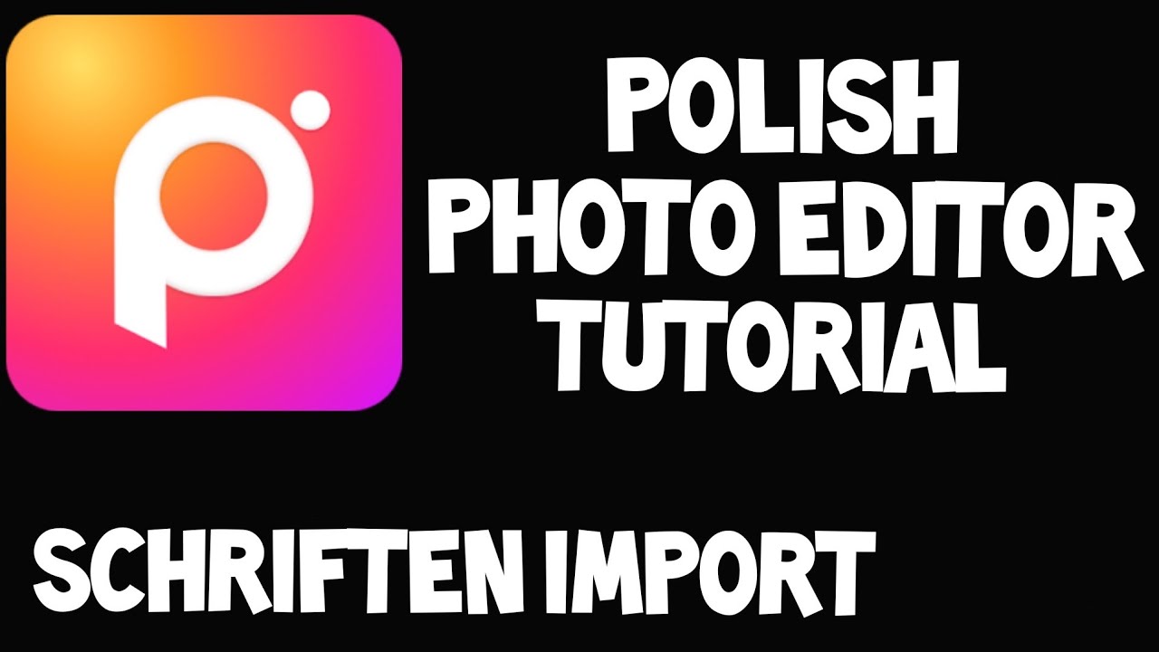 Polish Photo Editor - Schriften import - Tutorial - YouTube