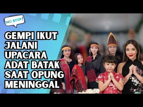GISEL BERDUKA, GEMPI IKUT JALANI UPACARA ADAT BATAK SAAT OPUNG MENINGGAL | NO SKIP