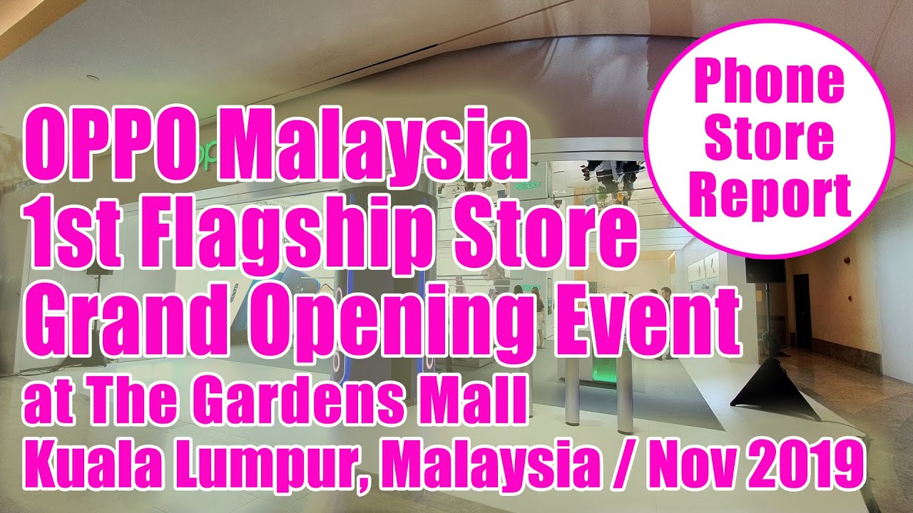 Oppo Malaysia 1st Flagship Store Grand Opening Event at The Gardens ...