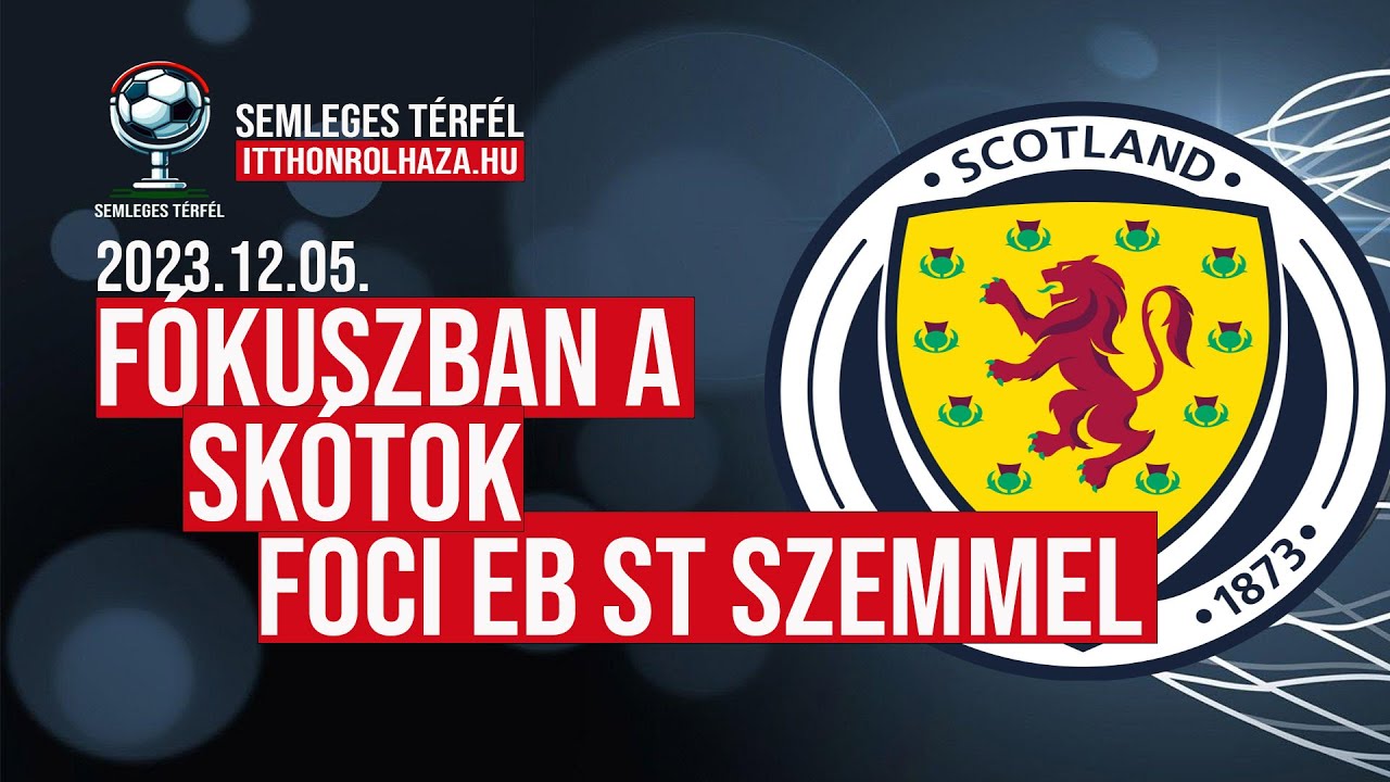 FOCI EB. 1. - FÓKUSZBAN A SKÓTOK - YouTube