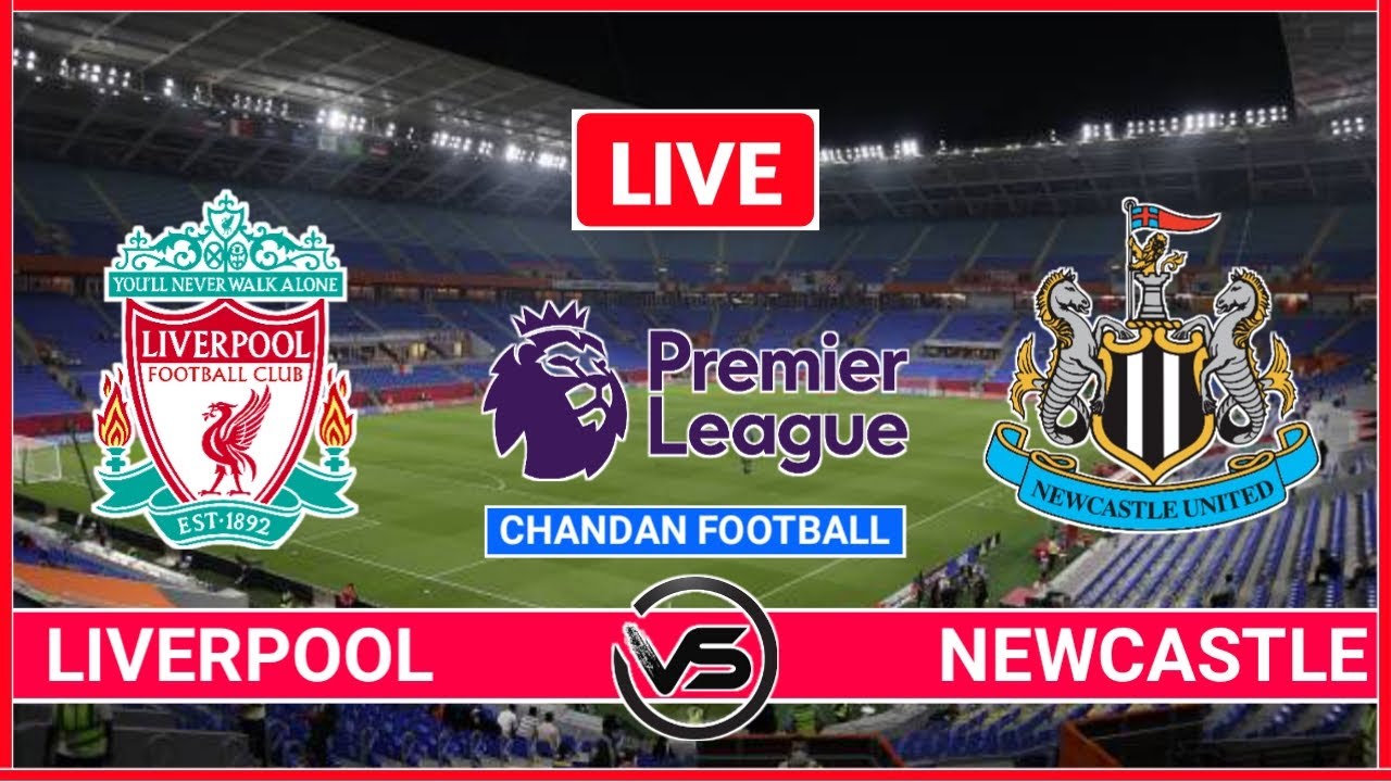 Liverpool vs Newcastle Utd Live Stream | Premier league EPL Football ...