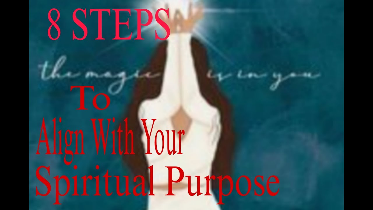 8 Steps to Align with your Spiritual Purpose & Path - YouTube