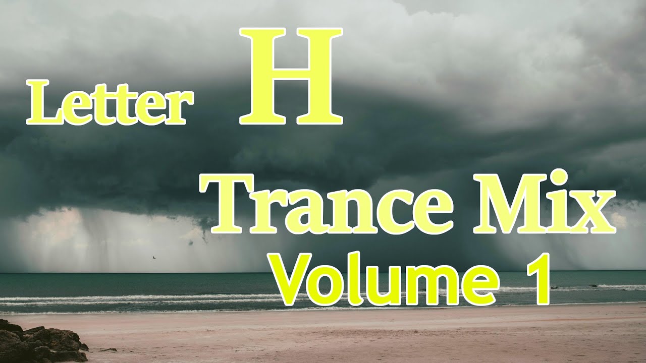 Letter H Trance Mix - Volume 1 (1992 - 1999) - YouTube