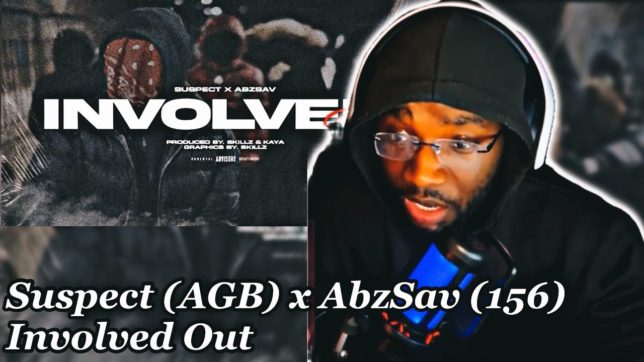 Suspect (AGB) x AbzSav (156) - Involved Out (Music Video) | REACTION ...