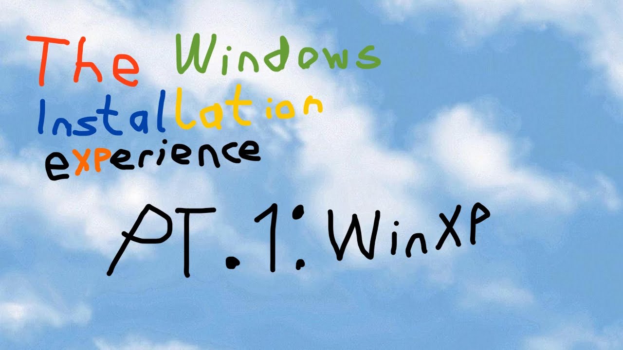 The Windows Installation eXPerience! PT.1: Windows XP - YouTube