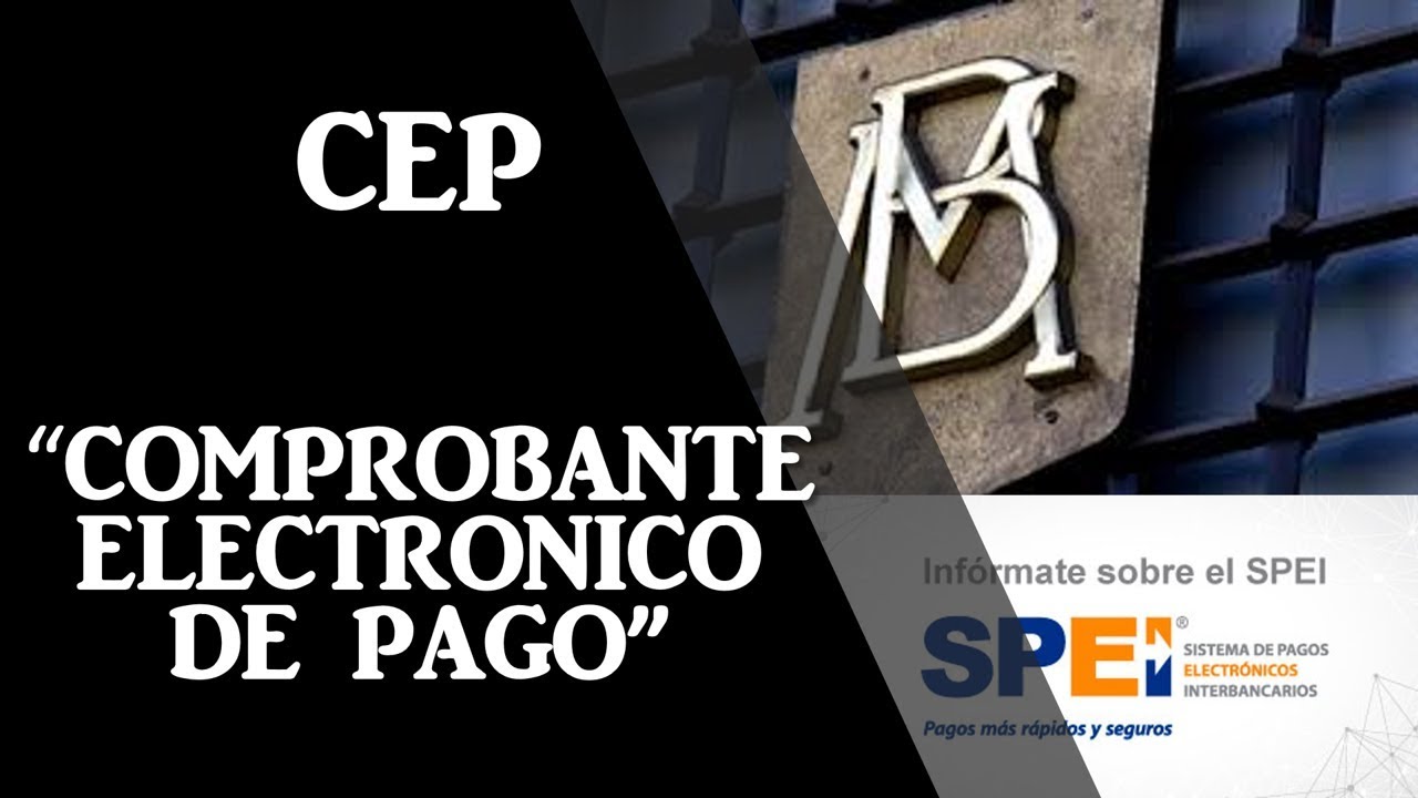 Comprobante Electrónico de Pago (CEP) SPEI BANXICO 2019. - YouTube